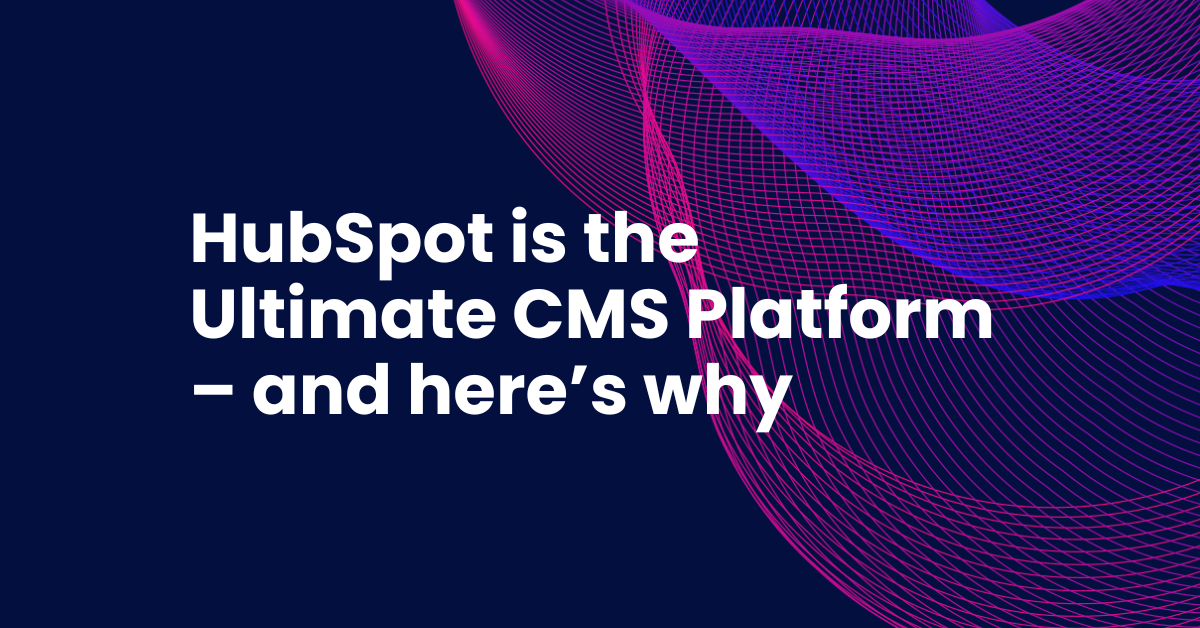 Why HubSpot is the Ultimate CMS Platform